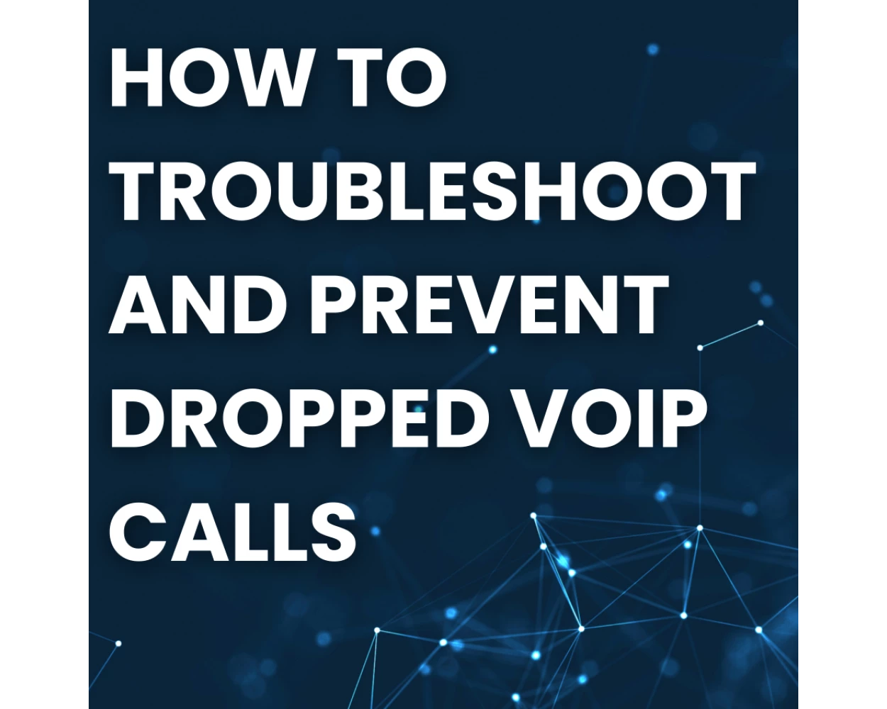 How to Troubleshoot and Prevent Dropped VoIP Calls ? | 1Voice